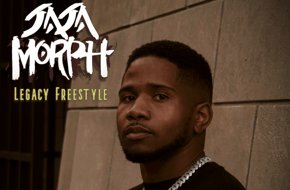Fast Rising artist Jaja Morph Shares New "Legacy" Freestyle - 24Hip-Hop