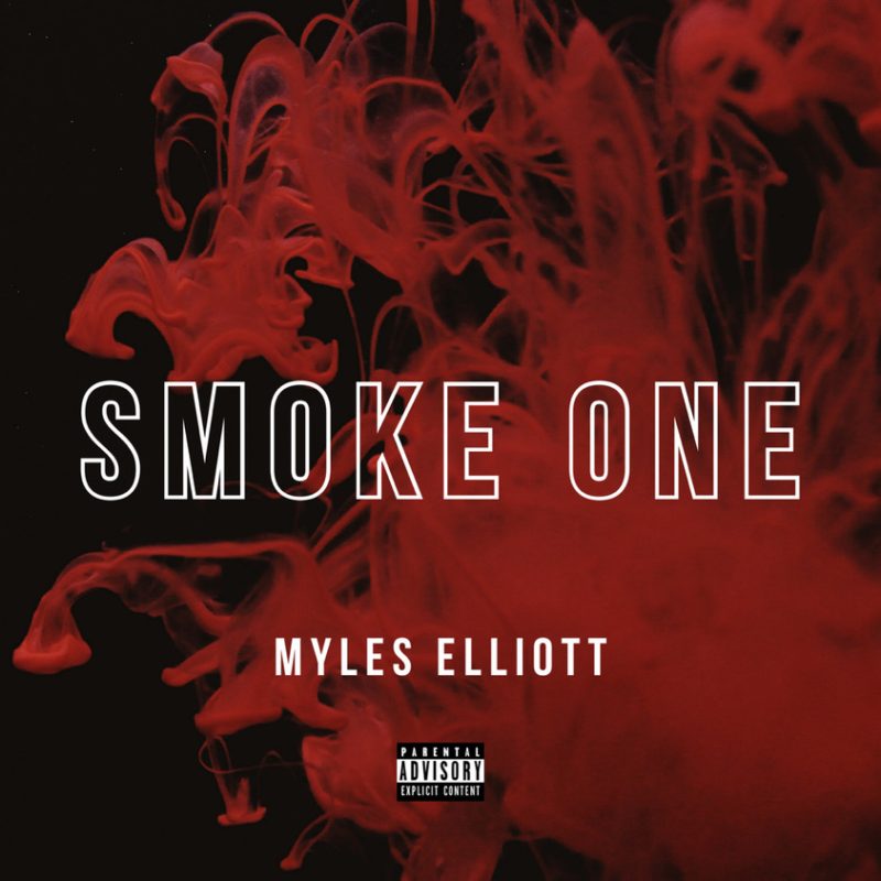 Myles Elliott Releases New Single & Music Video for "Smoke One" - 24Hip-Hop